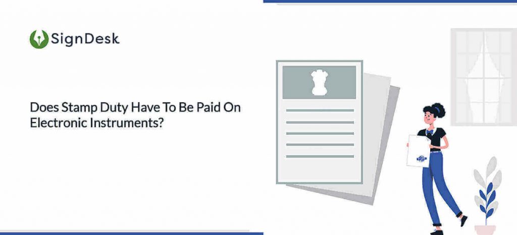 Does Stamp Duty Have To Be Paid On Electronic Instruments SignDesk does-stamp-duty-have-to-be-paid-on-electronic-instruments-signdesk