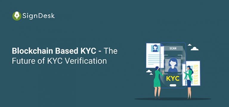 Blockchain Kyc The Future Of Kyc Verification Signdesk